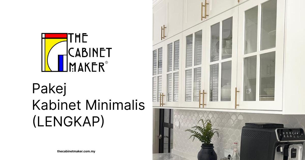 Pakej Kabinet Minimalis | The Cabinet Maker